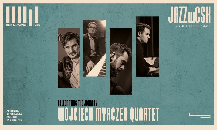 Jazz w CSK | Wojciech Myrczek Quartet - Celebrating The Journey | Bilety